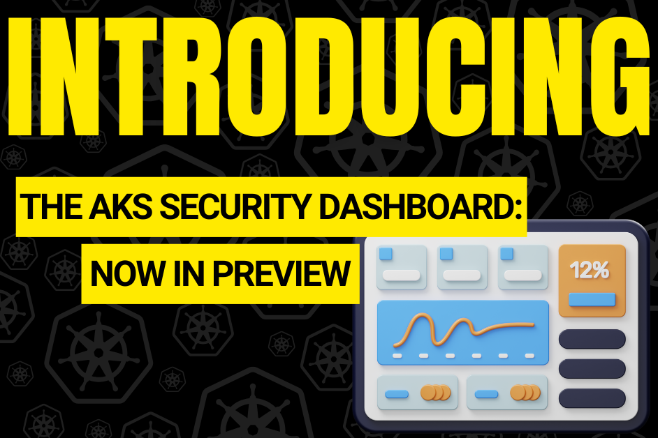 Introducing the AKS Security Dashboard: Now in Preview - Pixel Robots.