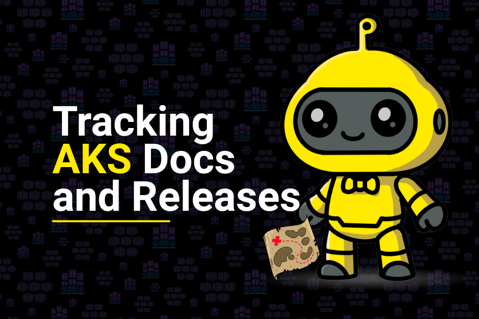 Tracking AKS Docs and Releases – My New Tool - Argon Systems